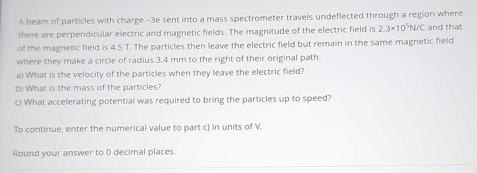 Solved A beam of particles with charge −3e sent into a mass | Chegg.com