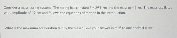 Solved Consider a mass-spring system. The spring has | Chegg.com
