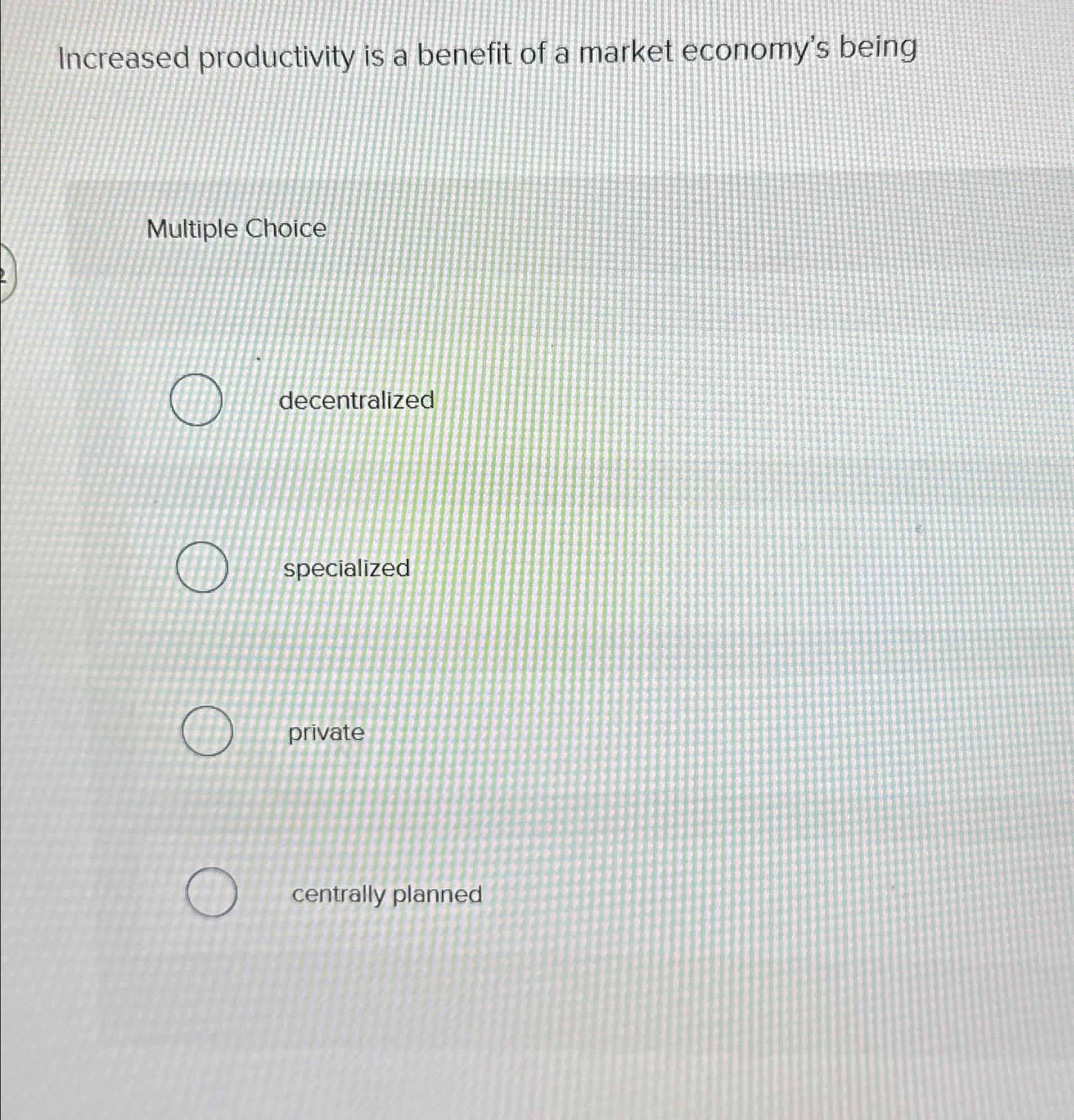 Solved Increased productivity is a benefit of a market | Chegg.com