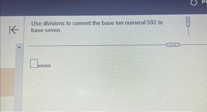 Solved Use divisions to convert the base ten numeral 592 to | Chegg.com