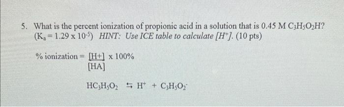 Solved 5. What is the percent ionization of propionic acid | Chegg.com