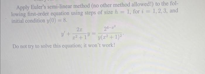 Solved Apply Euler's semi-linear method (no other method | Chegg.com