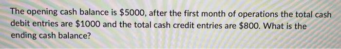 Solved The opening cash balance is $5000, after the first | Chegg.com