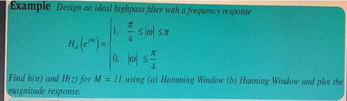 Solved Example Design an ideal highpass filter with a | Chegg.com