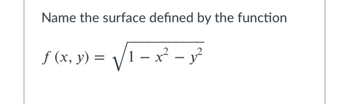 Solved Find the domain of the function f (x, y) = 1 (x2 + y2 | Chegg.com