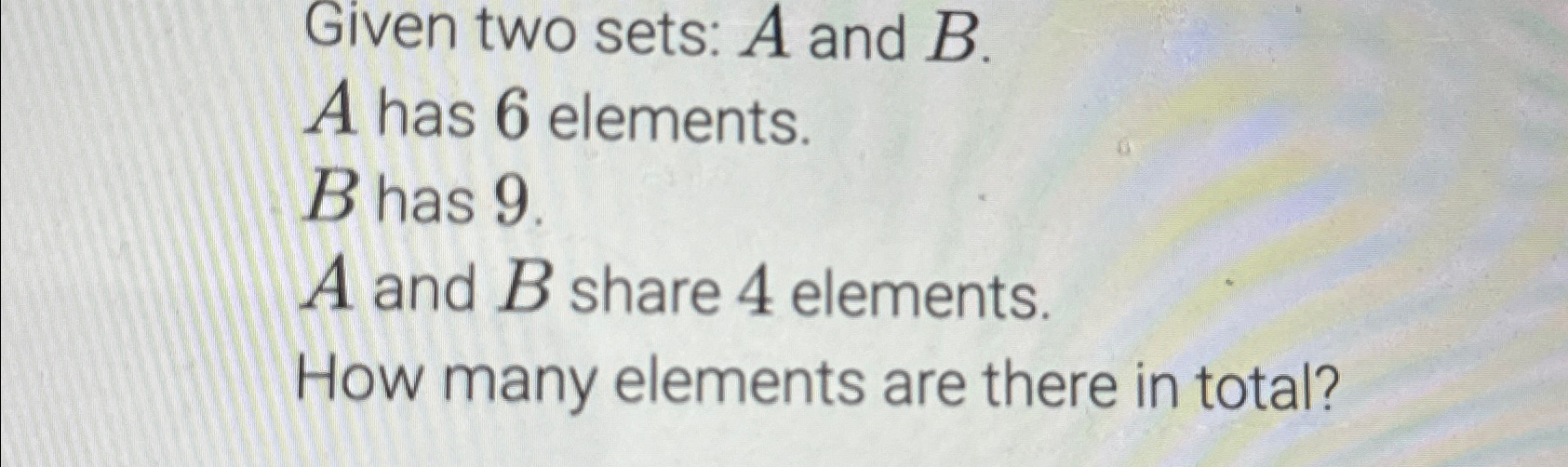 Solved Given two sets: A and B.A has 6 ﻿elements.B ﻿has 9 .A | Chegg.com