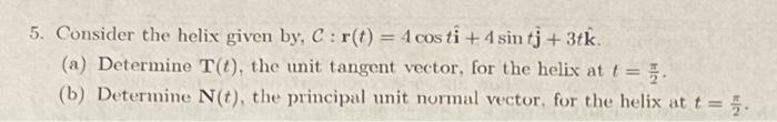Solved 5. Consider the helix given by, | Chegg.com
