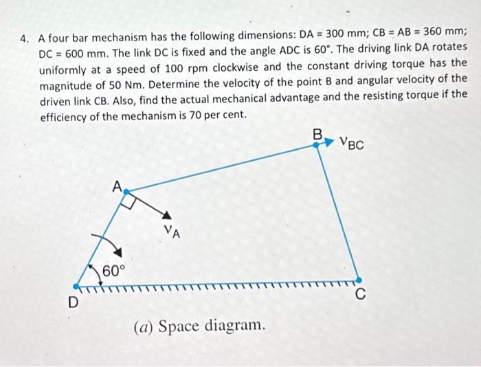 Solved 4. A four bar mechanism has the following dimensions: | Chegg.com