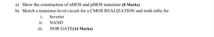 Solved a) Show the construction of nMOS and PMOS transistor | Chegg.com