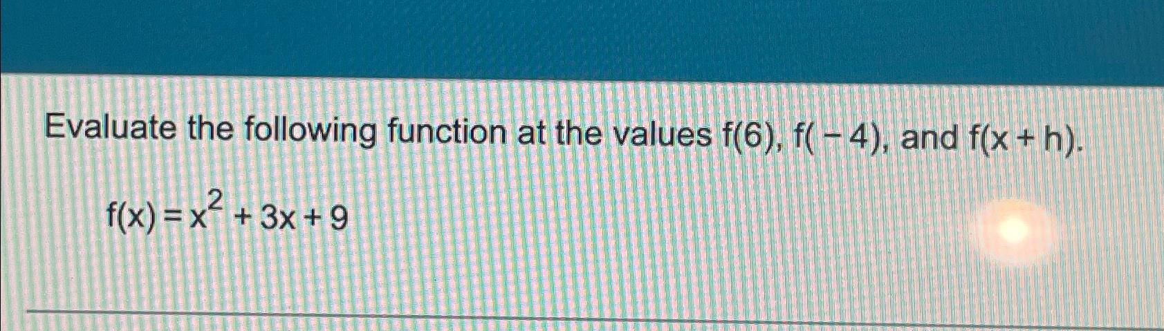 Solved Evaluate the following function at the values | Chegg.com