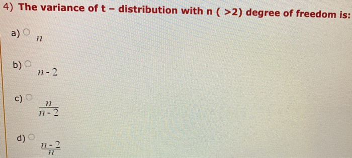 Solved The variance of t- distribution with N(>2) degrees of | Chegg.com