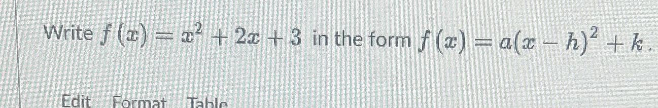 Solved Write f(x)=x2+2x+3 ﻿in the form f(x)=a(x-h)2+k. | Chegg.com