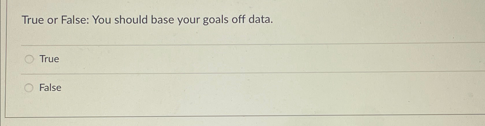 Solved True or False: You should base your goals off | Chegg.com