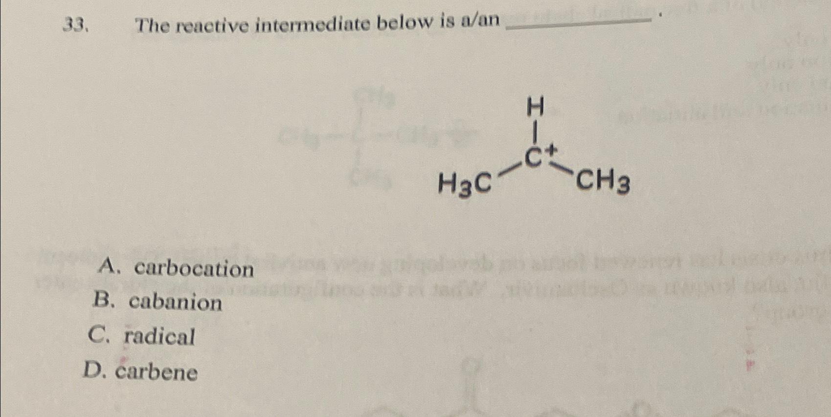 Solved The reactive intermediate below is a/anA. | Chegg.com