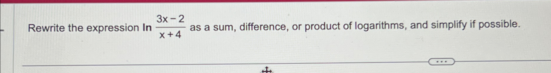 Solved Rewrite the expression ln(3x-2x+4) ﻿as a sum, | Chegg.com