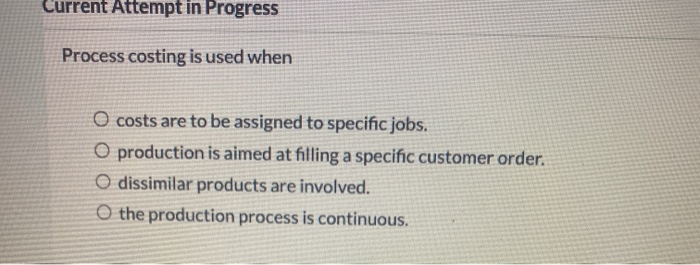 Solved Current Attempt in Progress Process costing is used | Chegg.com