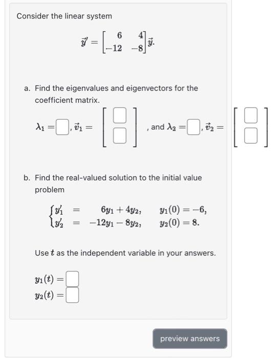 Solved Consider the linear system y′=[6−124−8]y. a. Find the | Chegg.com
