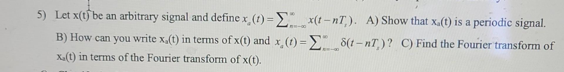 Solved 5) Let x(t)† be an arbitrary signal and define | Chegg.com