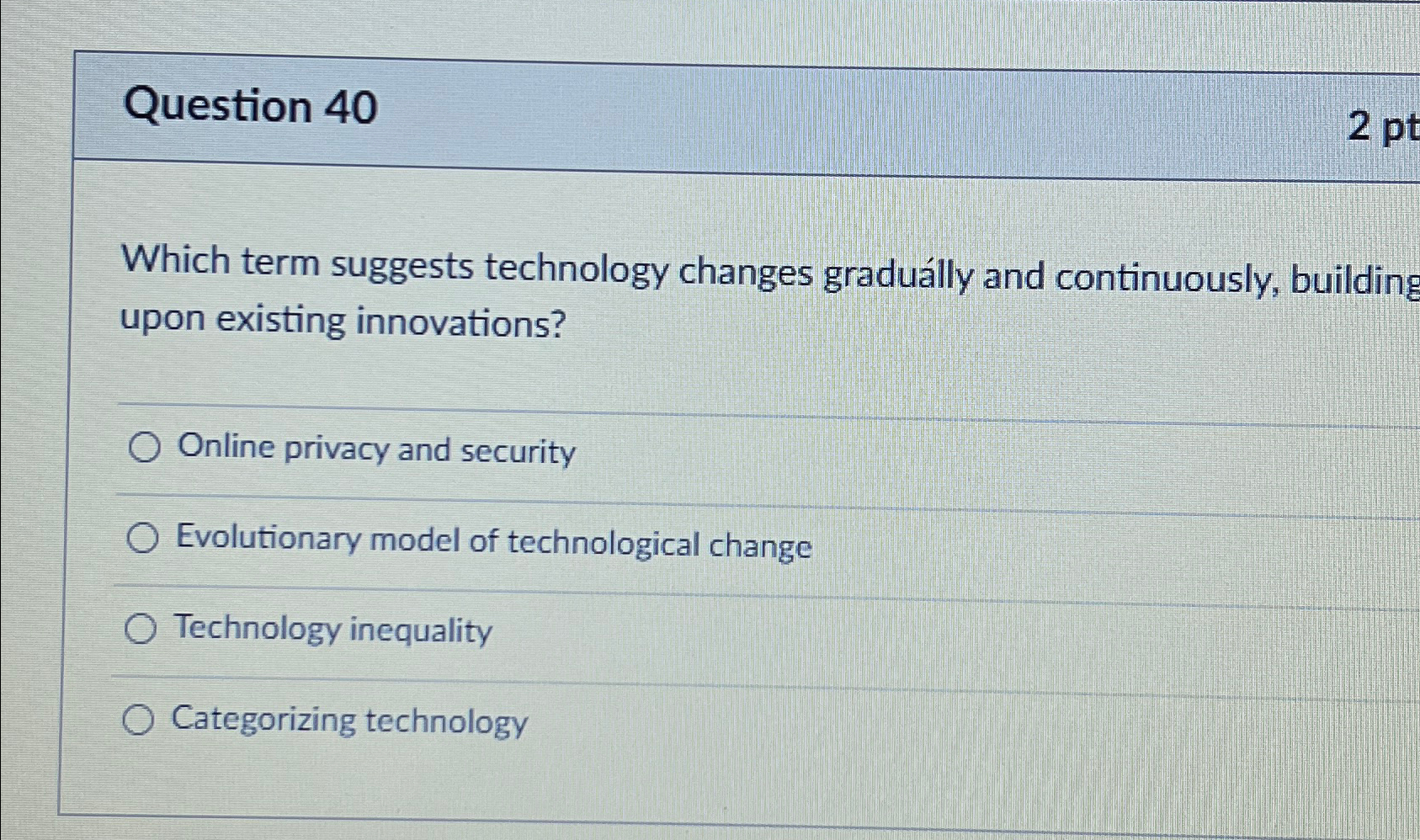 Solved Question 40Which term suggests technology changes | Chegg.com