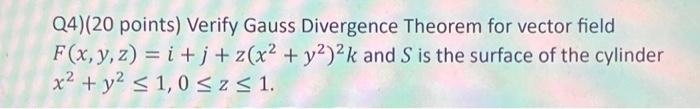 Solved Q4)(20 points) Verify Gauss Divergence Theorem for | Chegg.com