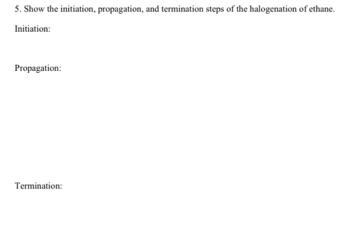 Solved 5. Show the initiation, propagation, and termination | Chegg.com
