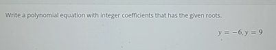 Solved Write a polynomial equation with integer coefficients | Chegg.com