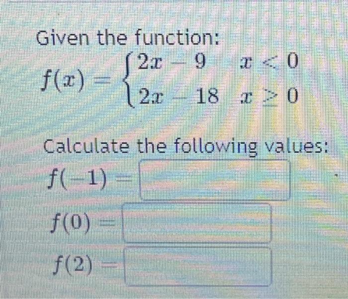 Solved Given the function: f(x)={2x−92x−18x