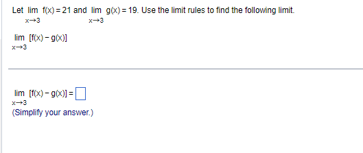 Solved Let limx→3f(x)=21 ﻿and limx→3g(x)=19. ﻿Use the limit | Chegg.com