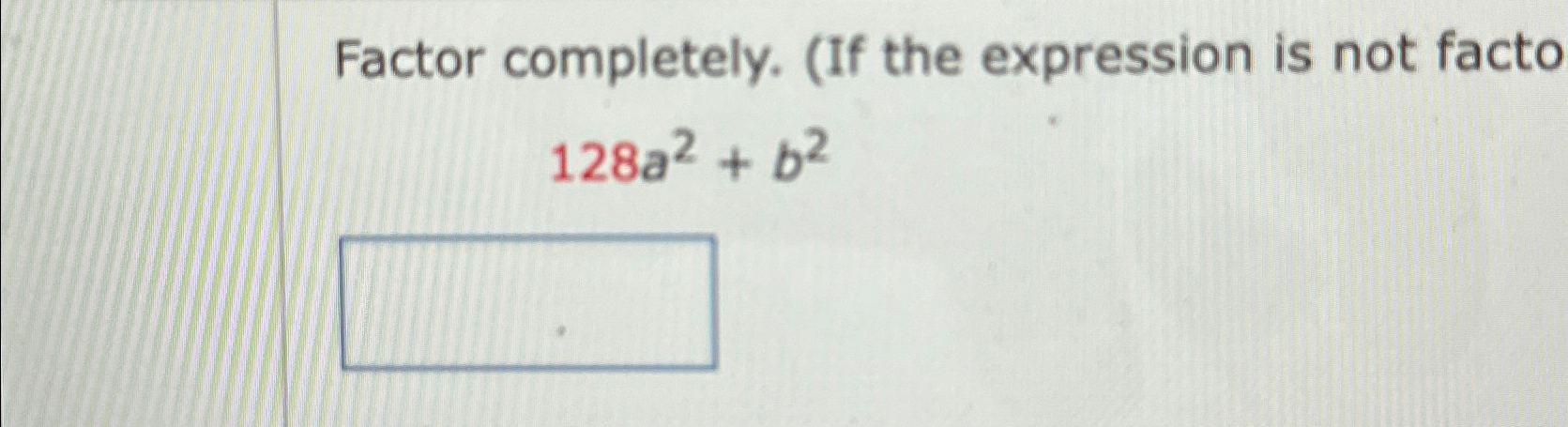 Solved Factor completely. (If the expression is not | Chegg.com