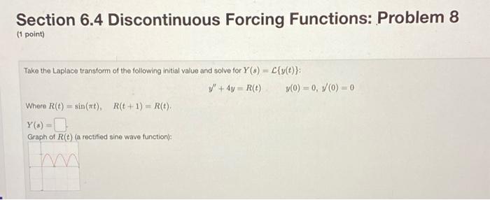 Solved Section 6.4 Discontinuous Forcing Functions: Problem | Chegg.com