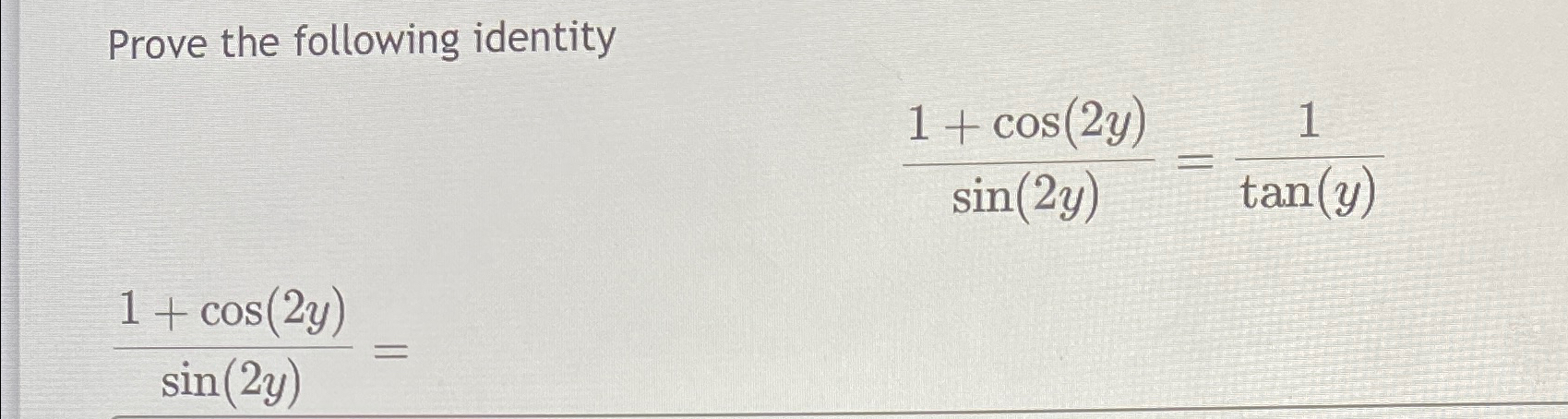 Solved Prove the following identity1+cos(2y)sin(2y)= | Chegg.com