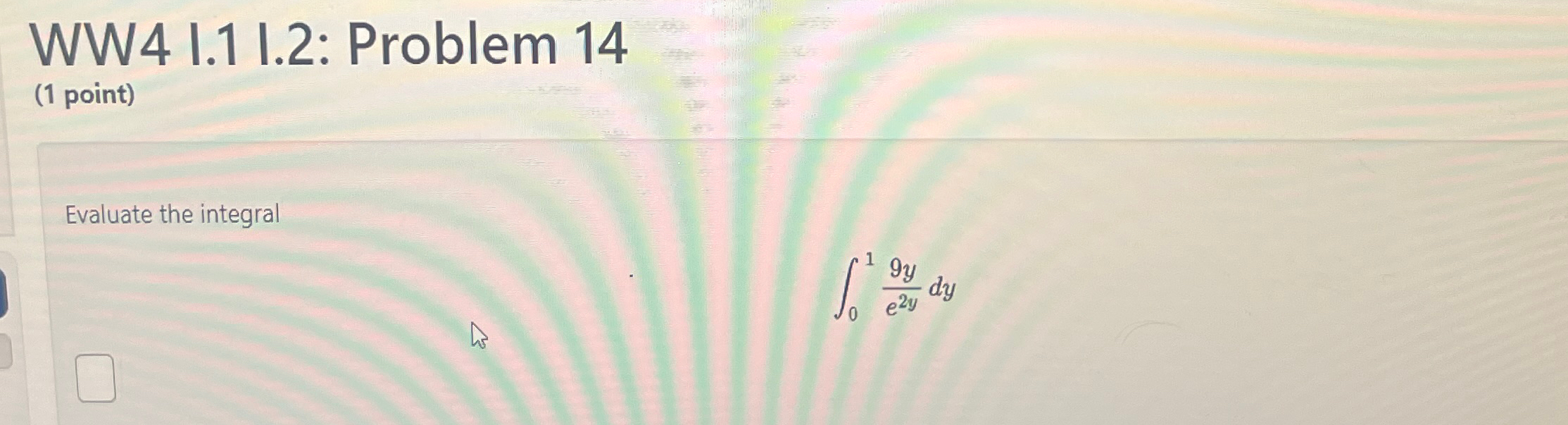 Solved WW4 ﻿I. 1 ﻿I.2: Problem 14(1 ﻿point)Evaluate the | Chegg.com