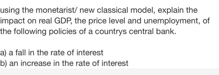 Solved using the monetarist/ new classical model, explain | Chegg.com