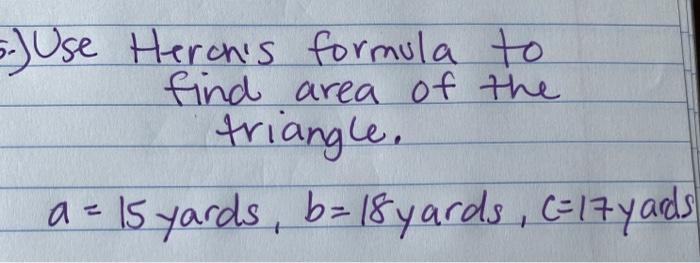 Solved 5-) Use Herch's formula to find area of the triangle. | Chegg.com