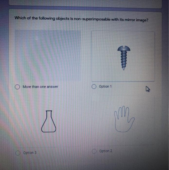 Solved Which of the following objects is non-superimposable | Chegg.com
