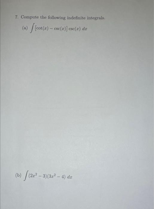 Solved 7. Compute the following indefinite integrals. (a) | Chegg.com