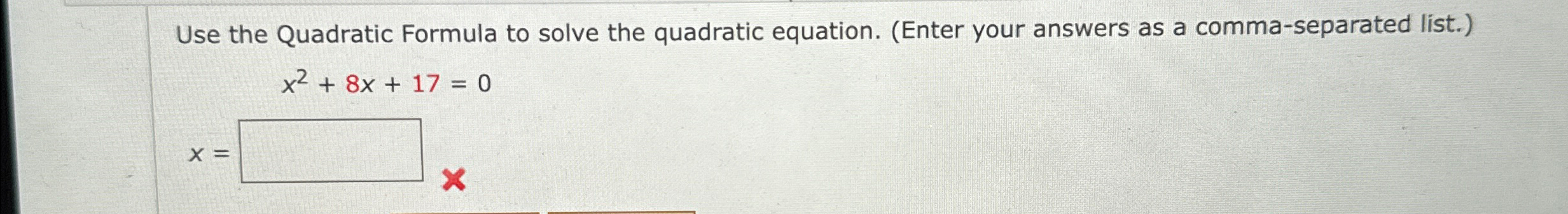 Solved Use the Quadratic Formula to solve the quadratic | Chegg.com