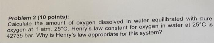 Solved Problem 2 (10 points): Calculate the amount of oxygen | Chegg.com