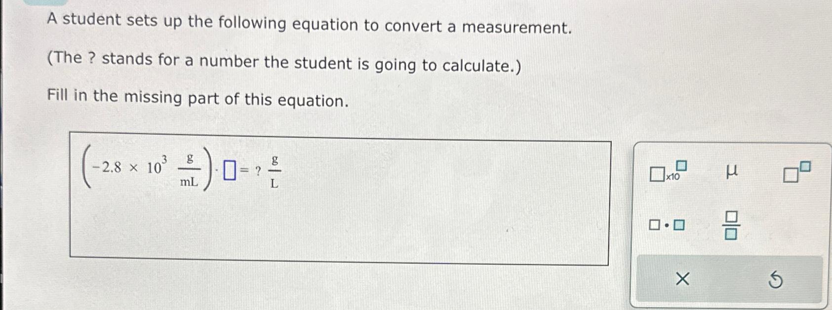 Solved A student sets up the following equation to convert a | Chegg.com