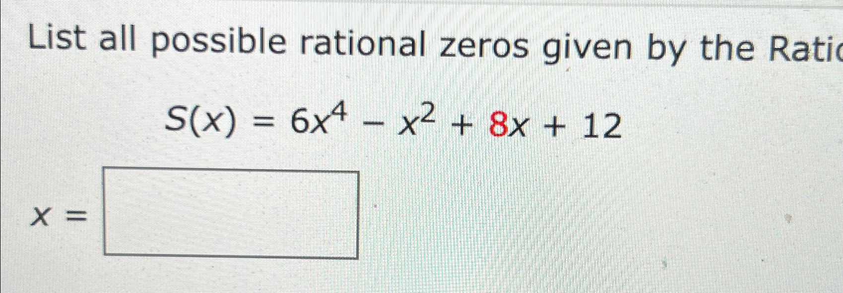 Solved List all possible rational zeros given by the | Chegg.com