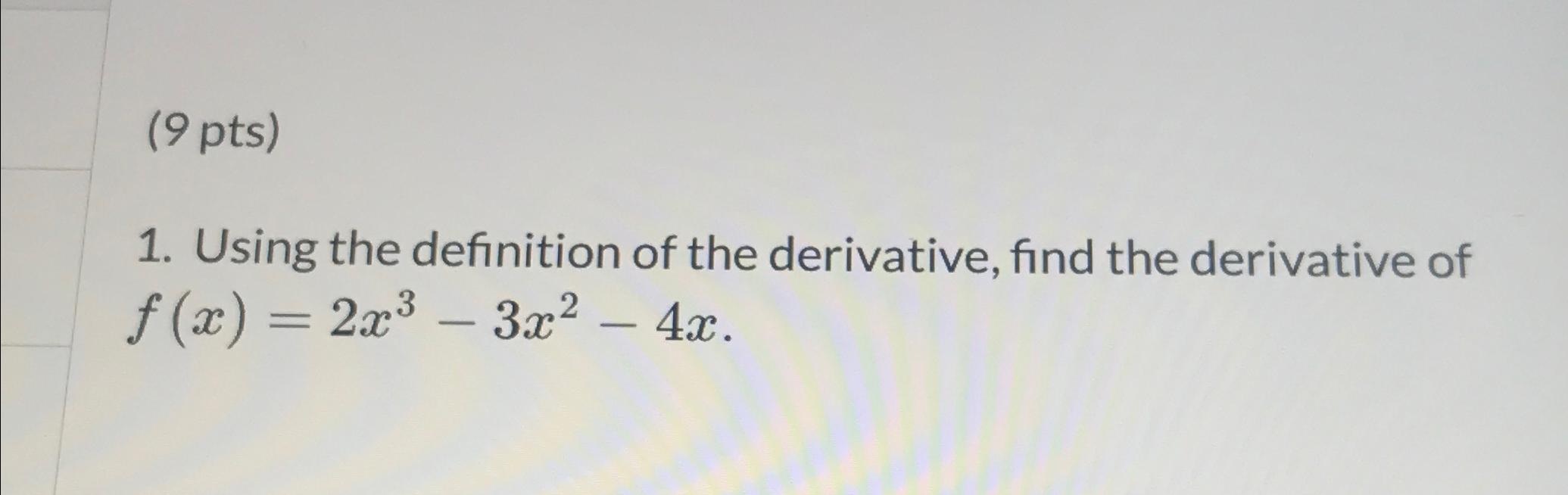 Solved (9 ﻿pts)Using the definition of the derivative, find | Chegg.com
