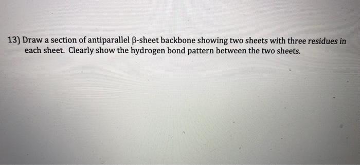 Solved 3) Draw a section of antiparallel β-sheet backbone | Chegg.com