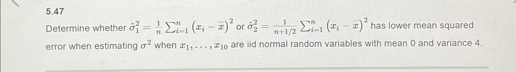 Solved 5.47Determine whether hat(σ)12=1n∑i=1n(xi-(x‾))2 ﻿or | Chegg.com