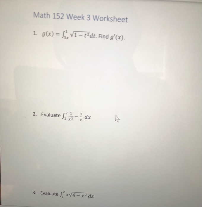 Solved Math 152 Week 3 Worksheet 1. g(x) = V1 – tdt. Find | Chegg.com