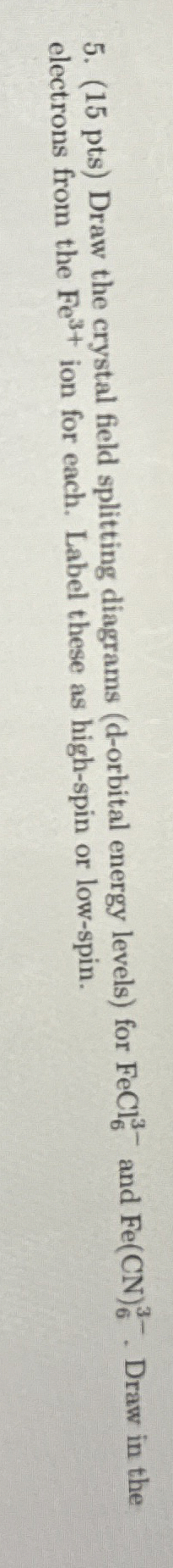Solved Draw the crystal field splitting diagrams (d-orbital | Chegg.com