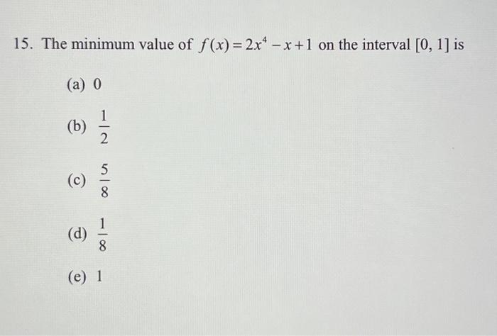 Solved 15 The Minimum Value Of F X 2x4−x 1 On The Interval