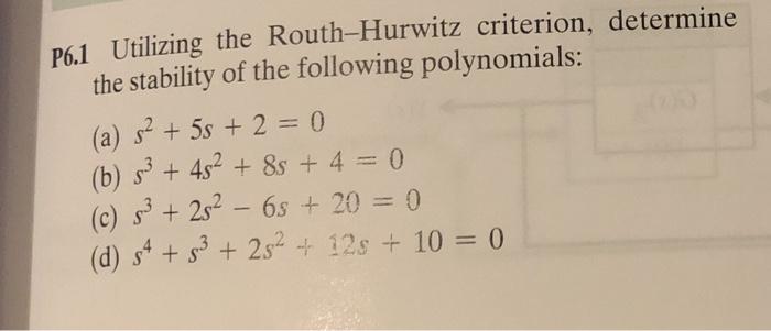 Solved P6.1 Utilizing the Routh-Hurwitz criterion, determine | Chegg.com
