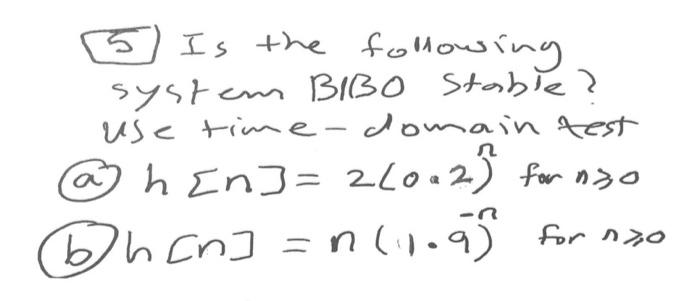 Solved (5) Is the following syst em BIBO stable? use time - | Chegg.com