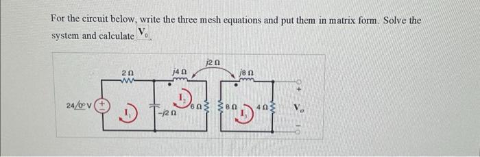 Solved For the circuit below, write the three mesh equations | Chegg.com