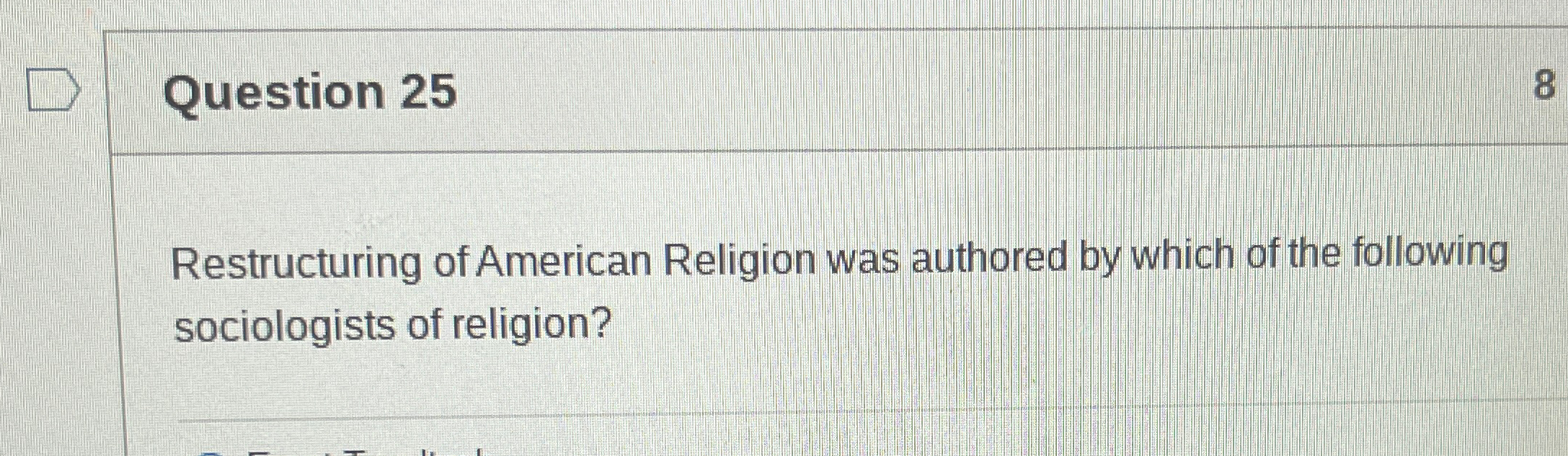 Solved Question 25Restructuring of American Religion was | Chegg.com